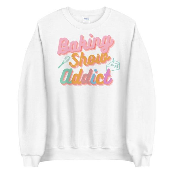 Baking Show Addict Unisex Sweatshirt - Shoe Bakery